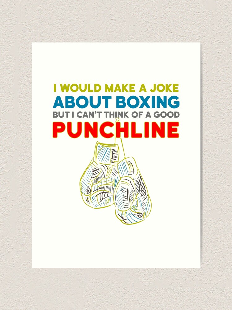 "Boxing Joke Punchline Design for a Boxing MMA Fan" Art Print by ...