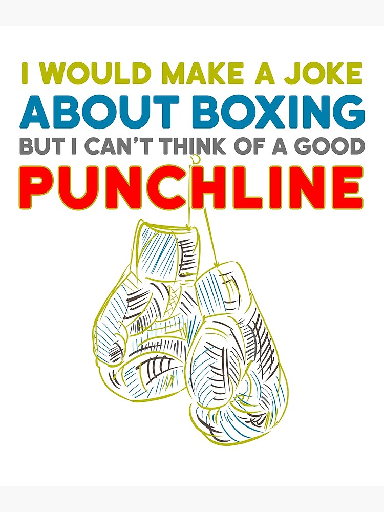 "Boxing Joke Punchline Design for a Boxing MMA Fan" Art Print by ...
