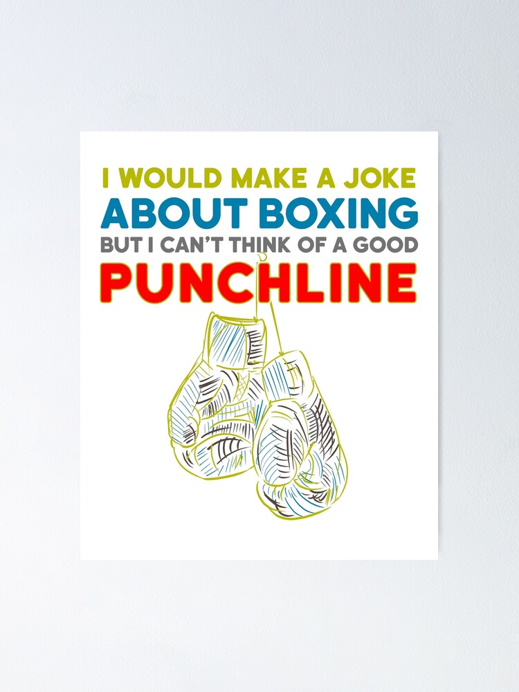 "Boxing Joke Punchline Design for a Boxing MMA Fan" Poster for Sale by ...