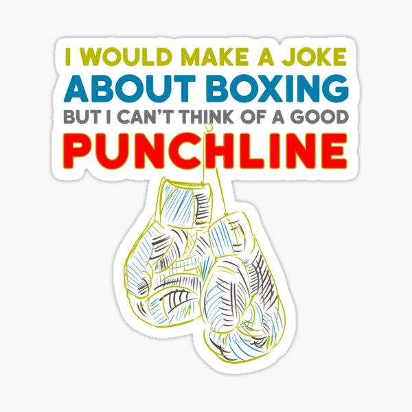 "Boxing Joke Punchline Design for a Boxing MMA Fan" Sticker by ...