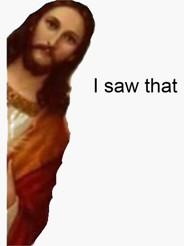 "Jesus "I Saw That" Meme" Sticker by A-----Guy | Redbubble