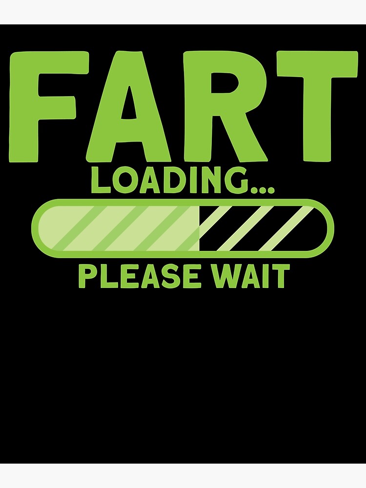 "Fart Loading Please Wait Funny Stinky Gas Fart Bomb Expert Gear ...
