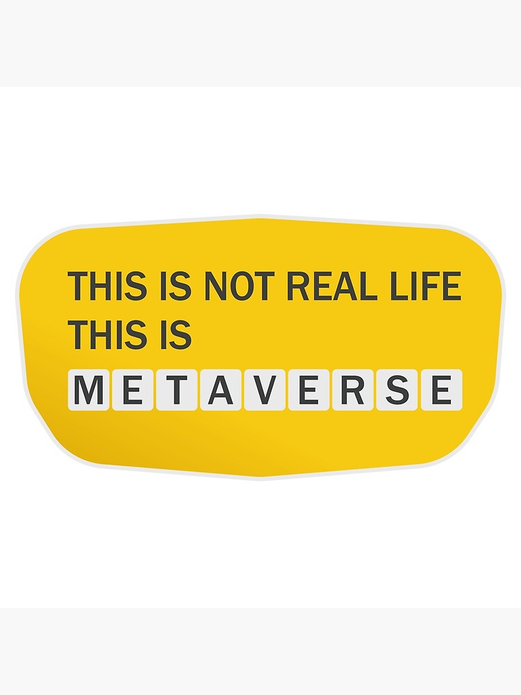 "This is not real life this is metaverse" Poster by amanilek | Redbubble