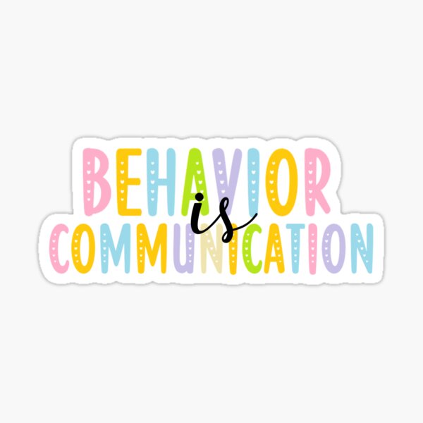 " Behavior Is Communication" Sticker by BronikowskiART | Redbubble