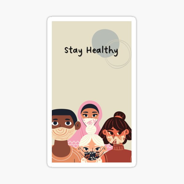"stay healthy " Sticker by ARTisLIFEEE | Redbubble