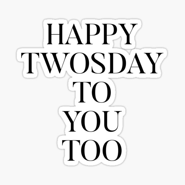 "Happy Twosday To You Too" Sticker for Sale by TopMerchz | Redbubble