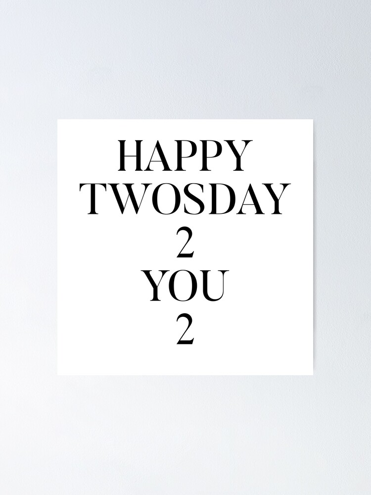 "Happy Twosday 2 You 2" Poster for Sale by TopMerchz | Redbubble