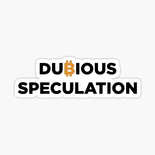 "Dubious speculation crypto" Sticker by ArtAndDesignA | Redbubble