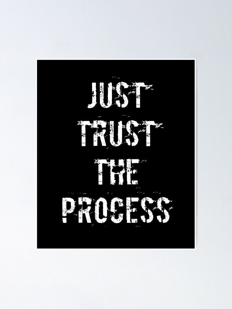 "Just trust the process positive quotes sayings" Poster by ...