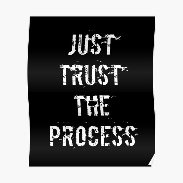 "Just trust the process positive quotes sayings" Poster by ...