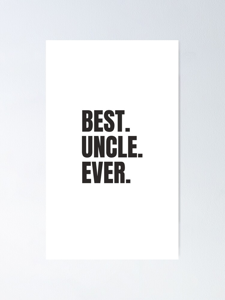 "Best Uncle Ever-Cool Design" Poster for Sale by theminimalzone | Redbubble