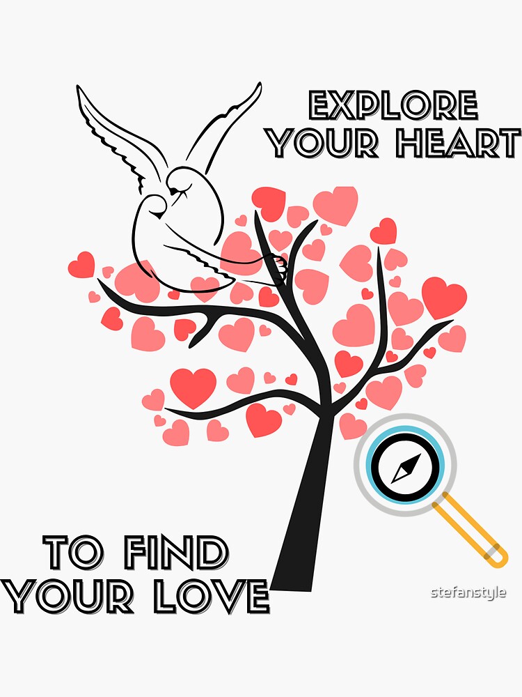 "explore your heart to find your love" Sticker for Sale by stefanstyle | Redbubble
