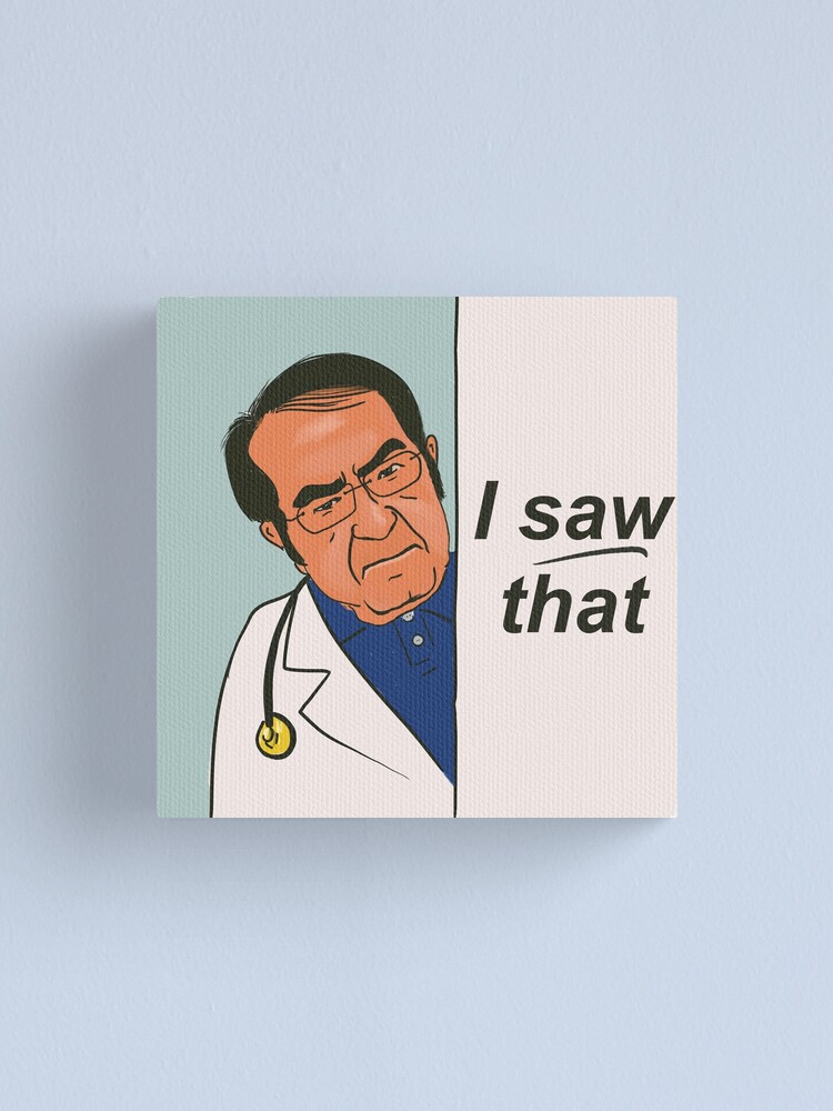 "Dr Now - Dr Nowzaradan - My 600 lb life - I saw that - meme" Canvas ...