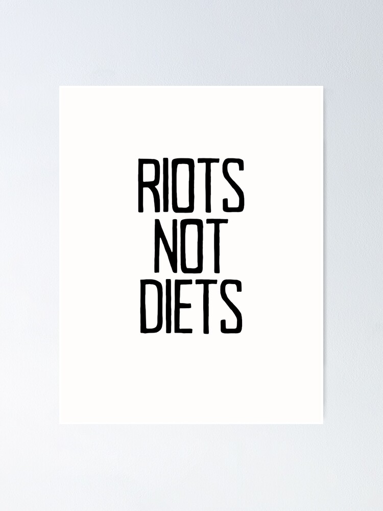 "Riots Not Diets " Poster by Quoteeble | Redbubble