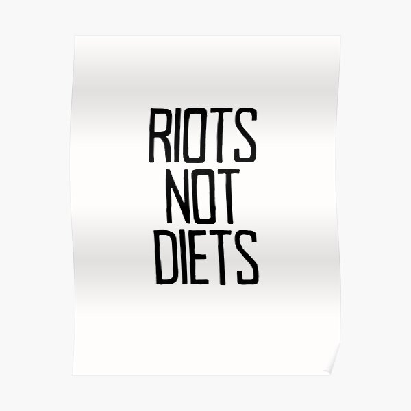 "Riots Not Diets " Poster by Quoteeble | Redbubble