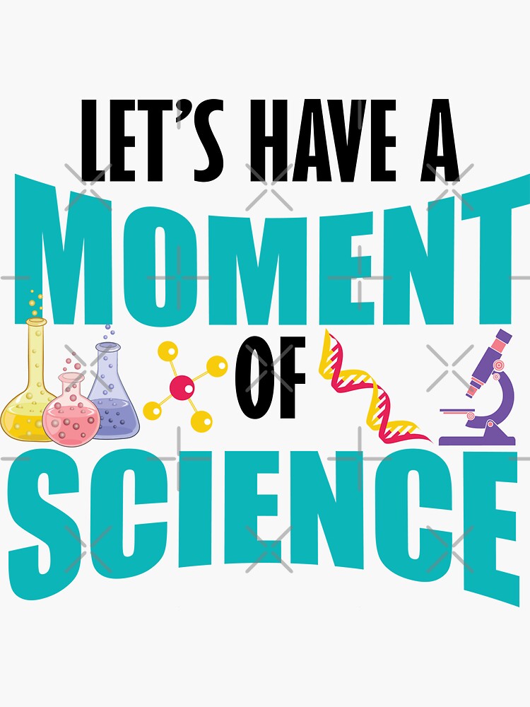 "Lets Have A Moment Of Science" Sticker for Sale by TravelScientist ...