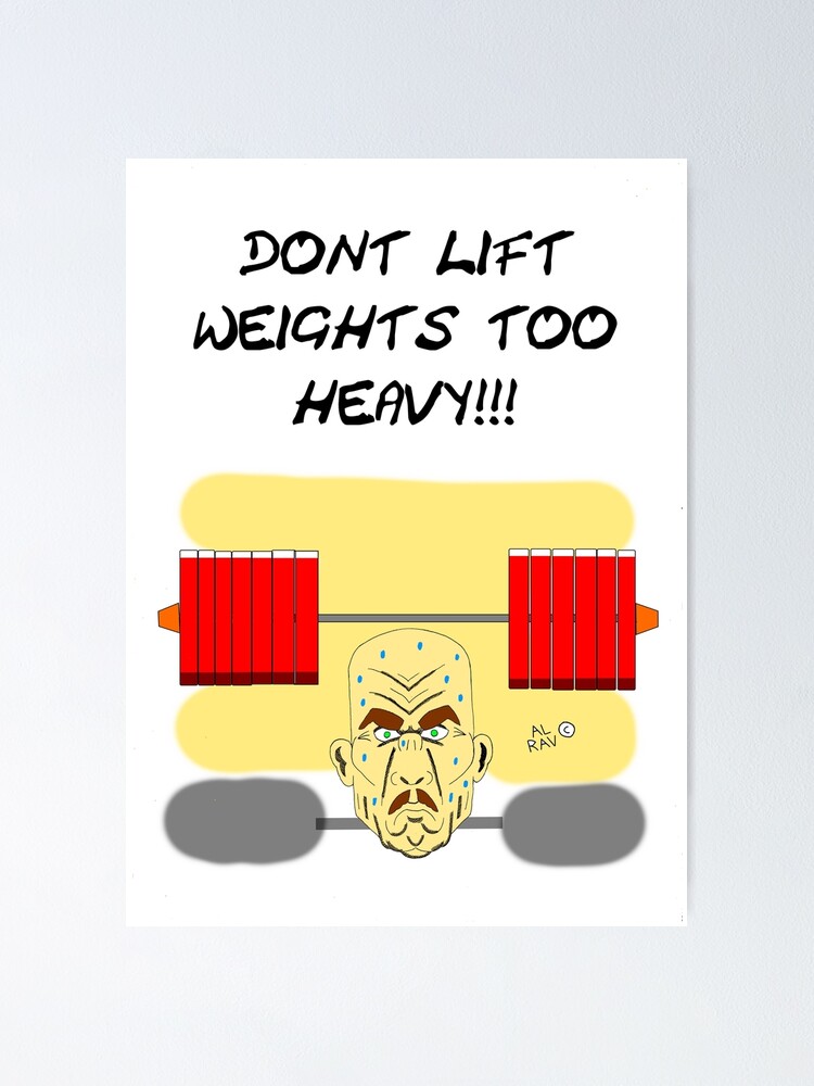 "Mr. Frustrated Mustached: dont lift weights too heavy" Poster by Alrav ...