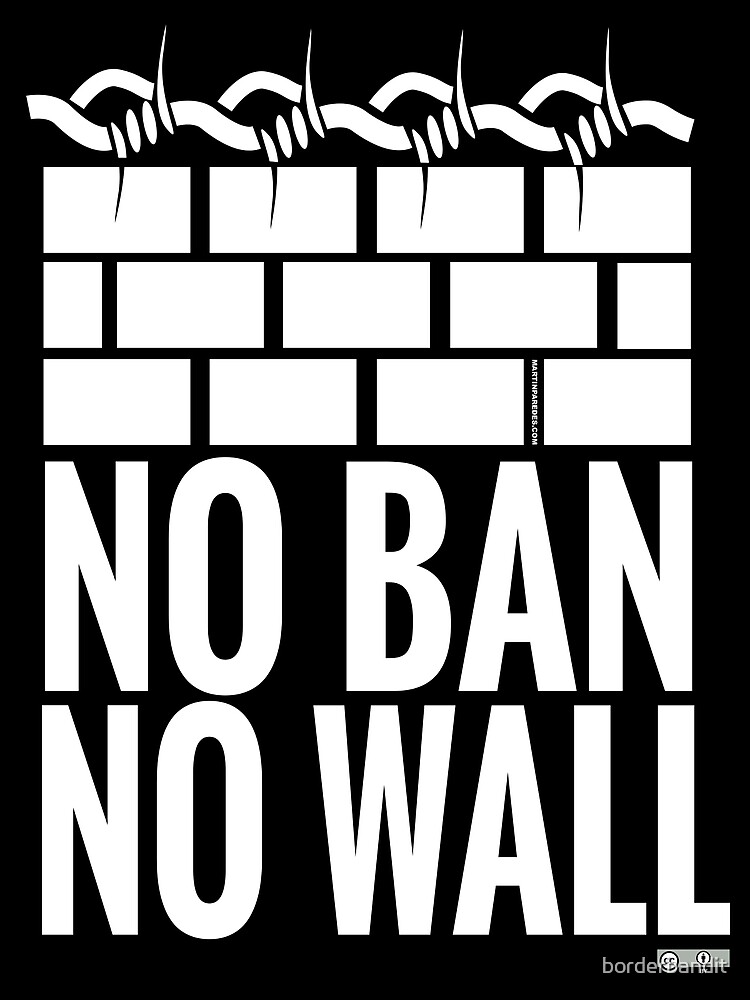 "No Ban No Wall Protest" by borderbandit | Redbubble