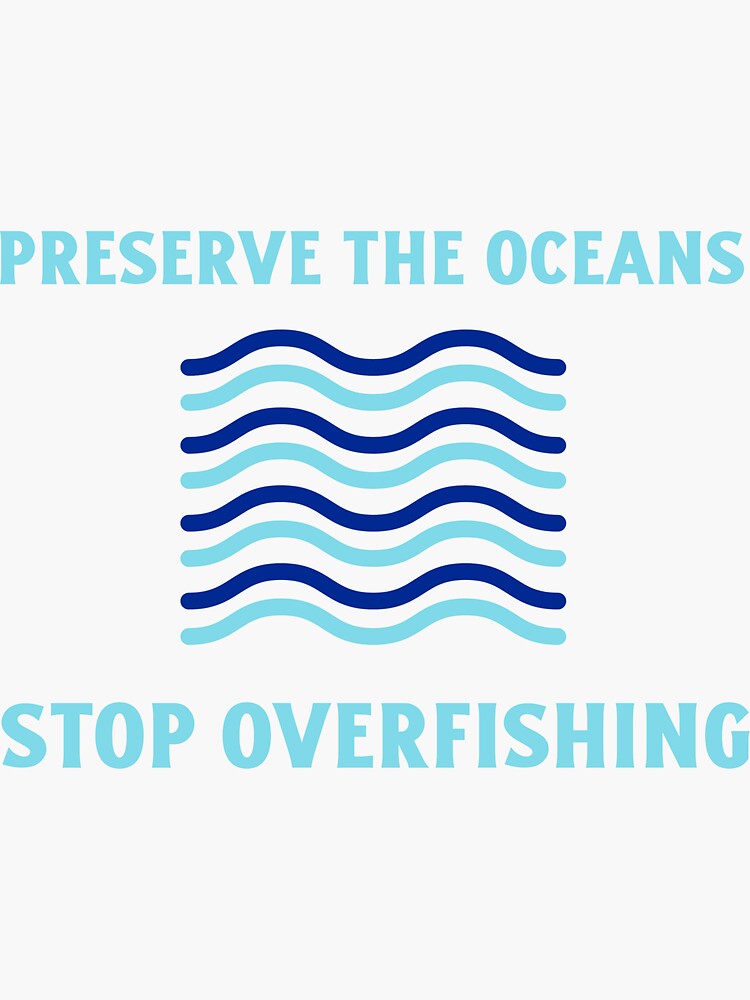 "Preserve the Oceans Stop Overfishing" Sticker for Sale by EcoAwareness ...