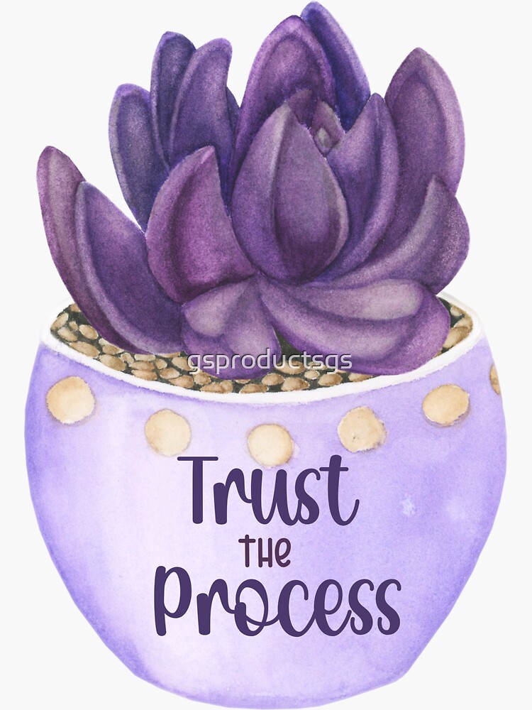 "Trust the Process: Purple Succulent " Sticker by gsproductsgs | Redbubble