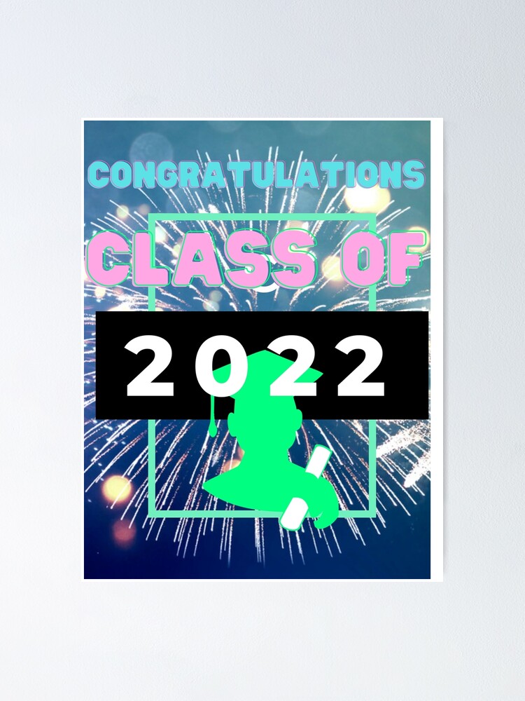 "Congratulations Class Of 2022" Poster by DirecTs | Redbubble