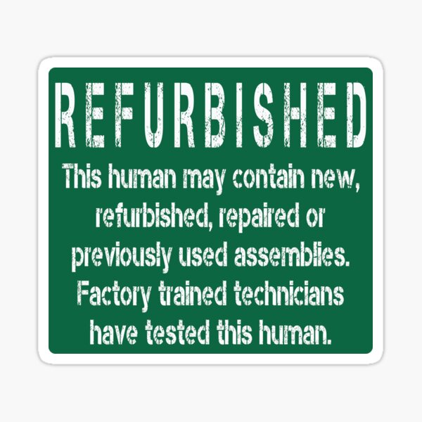 "Refurbished Human" Sticker by RelicsOfTheDay | Redbubble