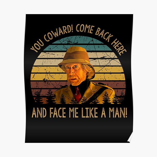"You coward come back here poster character face" Poster for Sale by ...