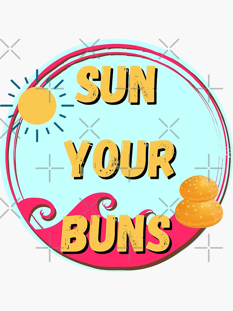 "Sun Your Buns! Summertime! " Sticker for Sale by FreckledFoxCo | Redbubble