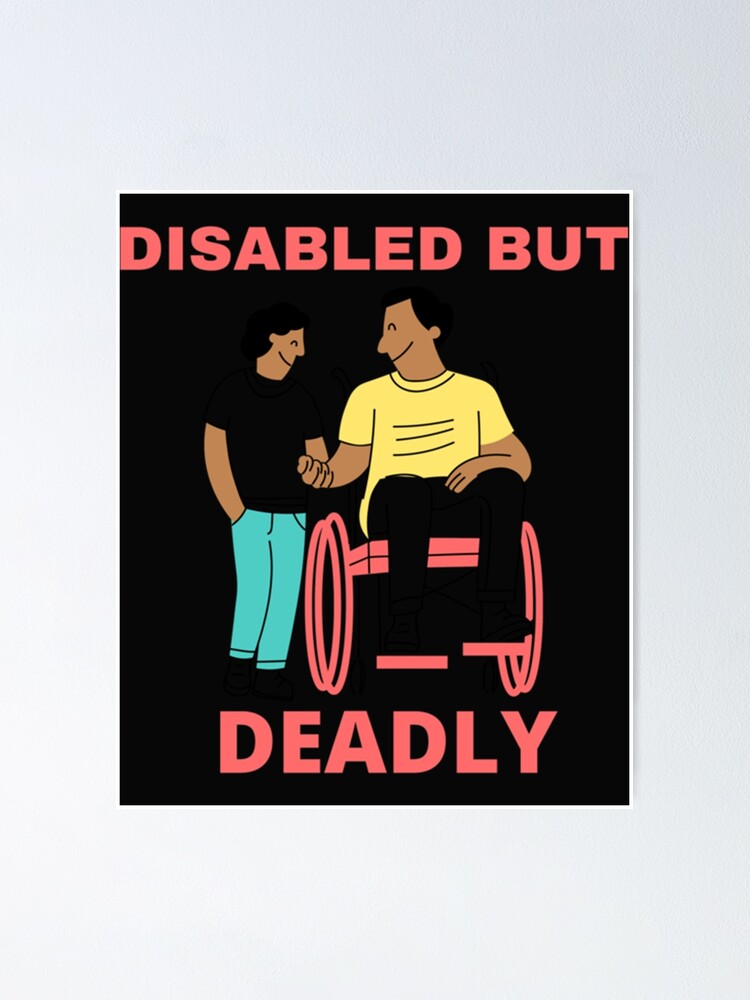 "Disabled But Deadly Handicap Humor Ride Disabled Warrior " Poster by ...
