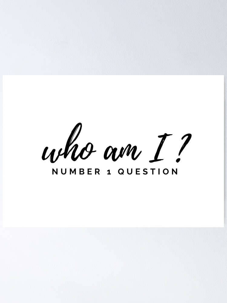 "Who Am I? Number 1 Question" Poster for Sale by Bennymp | Redbubble
