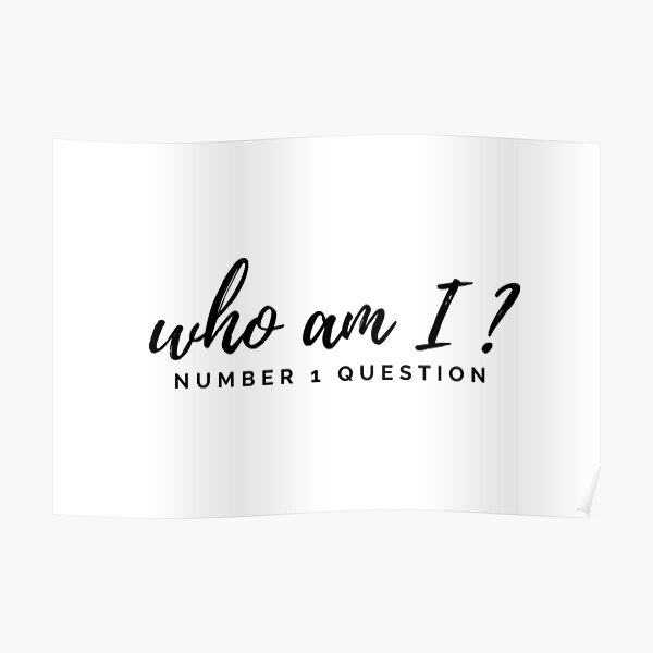 "Who Am I? Number 1 Question" Poster for Sale by Bennymp | Redbubble