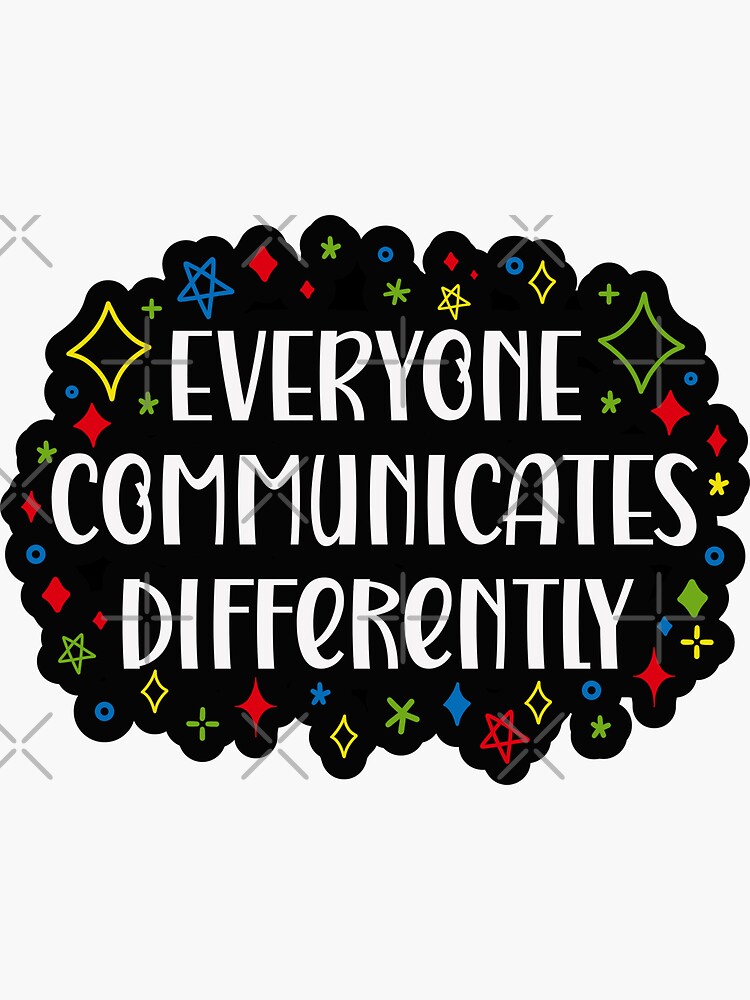 "Everyone Communicate Differently" Sticker for Sale by LifeMessages ...
