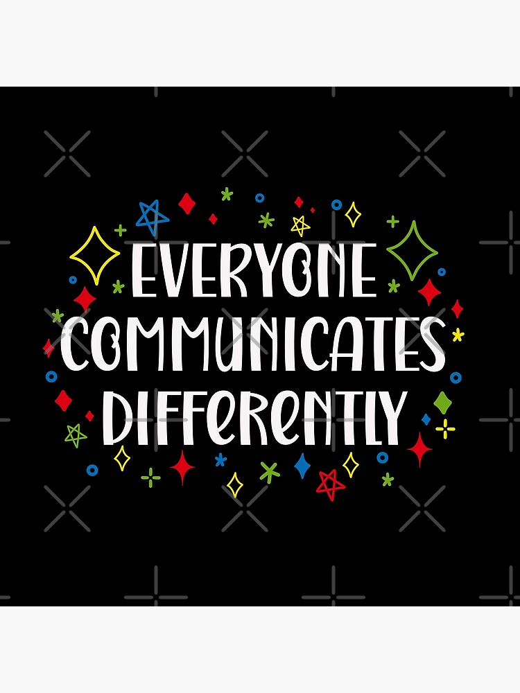 "Everyone Communicate Differently" Poster for Sale by LifeMessages ...