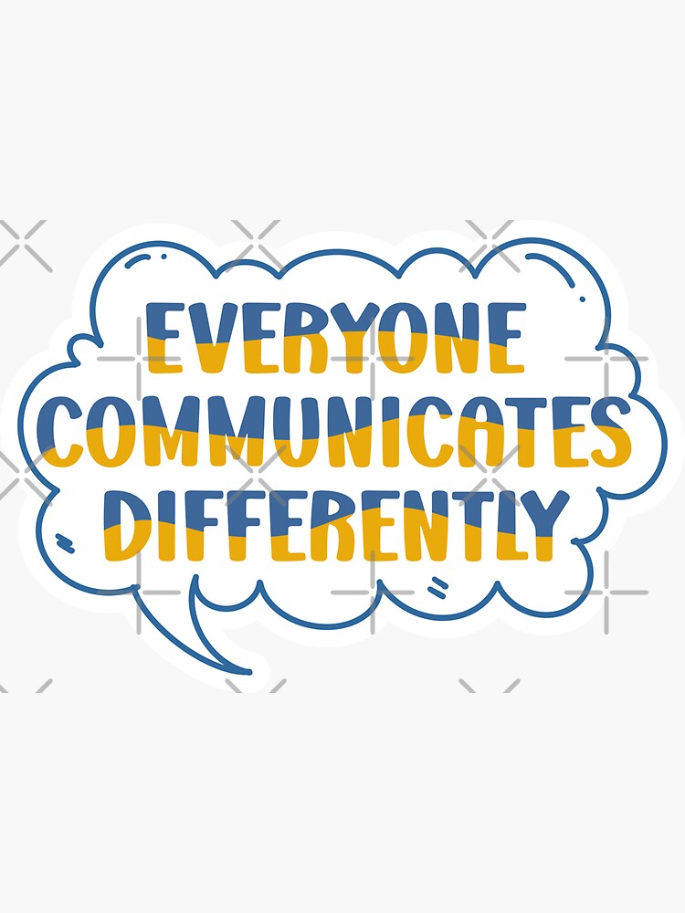 "Everyone Communicate Differently" Sticker by LifeMessages | Redbubble