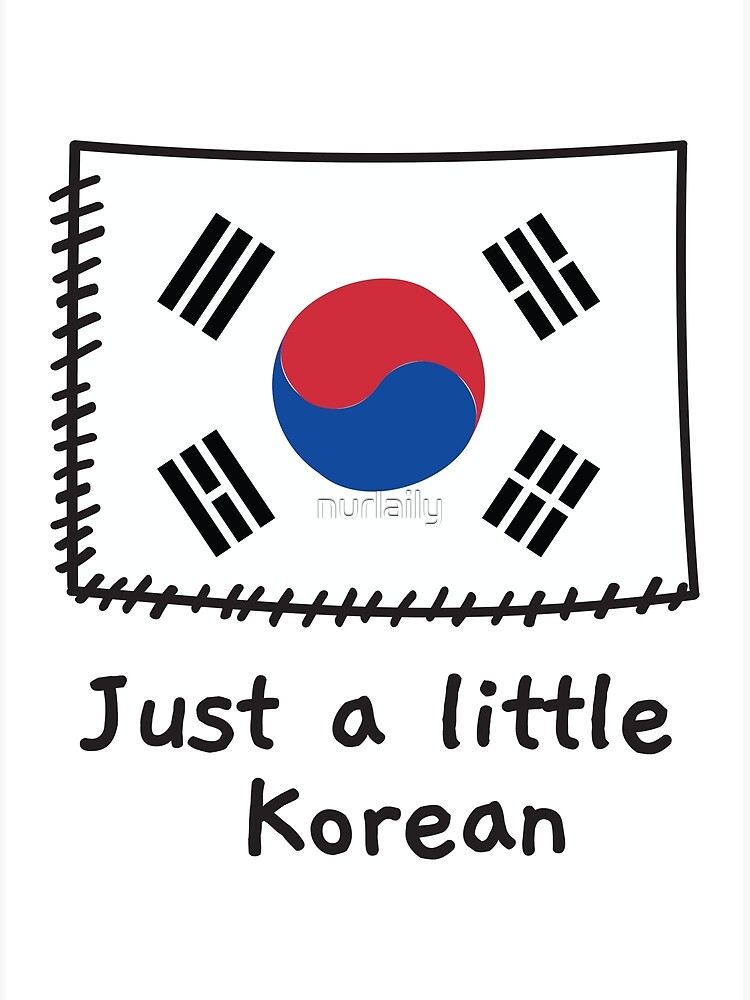 "Just a Little Korean - South korean Flag - Seoul" Art Print by ...