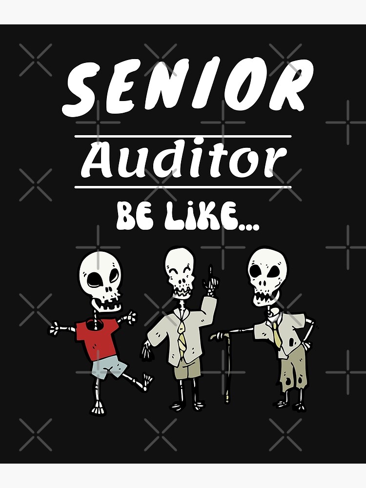 "sarcastic work - senior auditor be like" Poster for Sale by ...