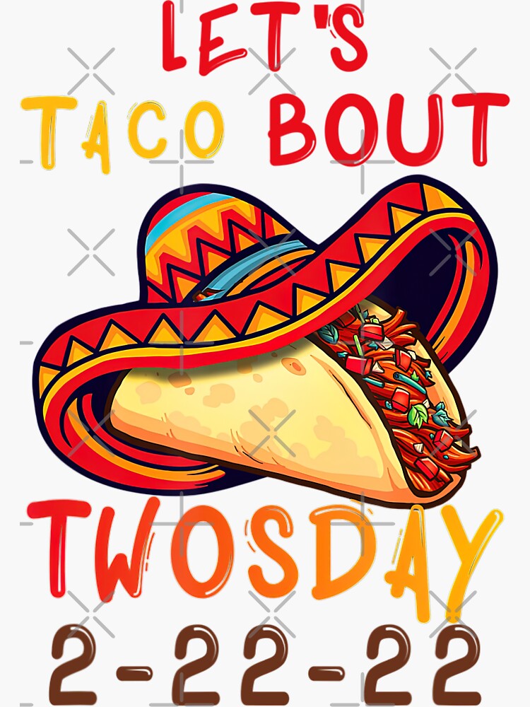 "Funny Let's Taco Bout Twosday 2-22-22 Design, Cool Twosday" Sticker by ...