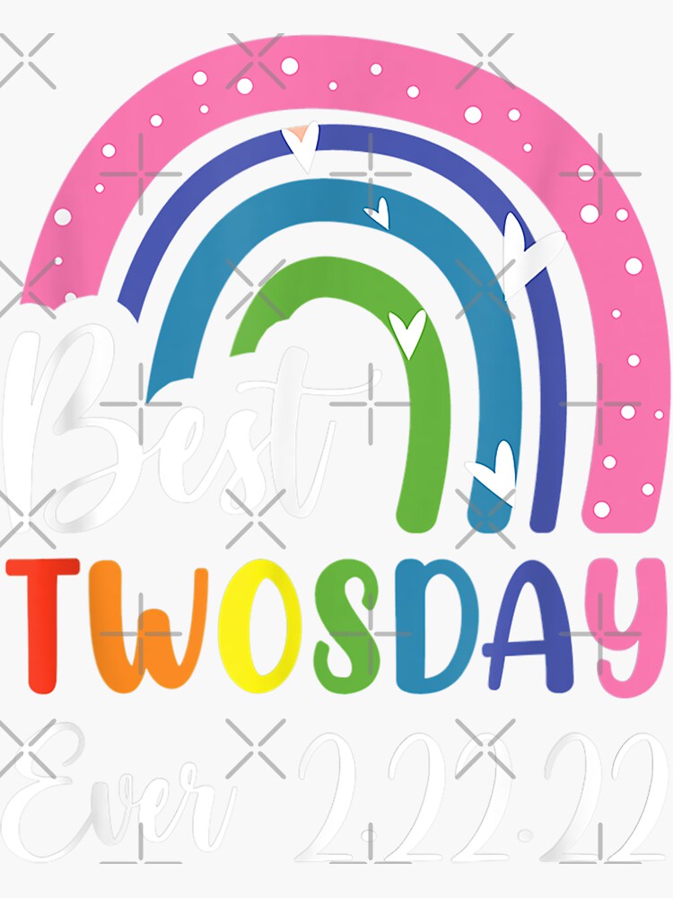 "Best Twosday Ever 22222 Happy Twosday 2022 T-Shirt" Sticker by ...