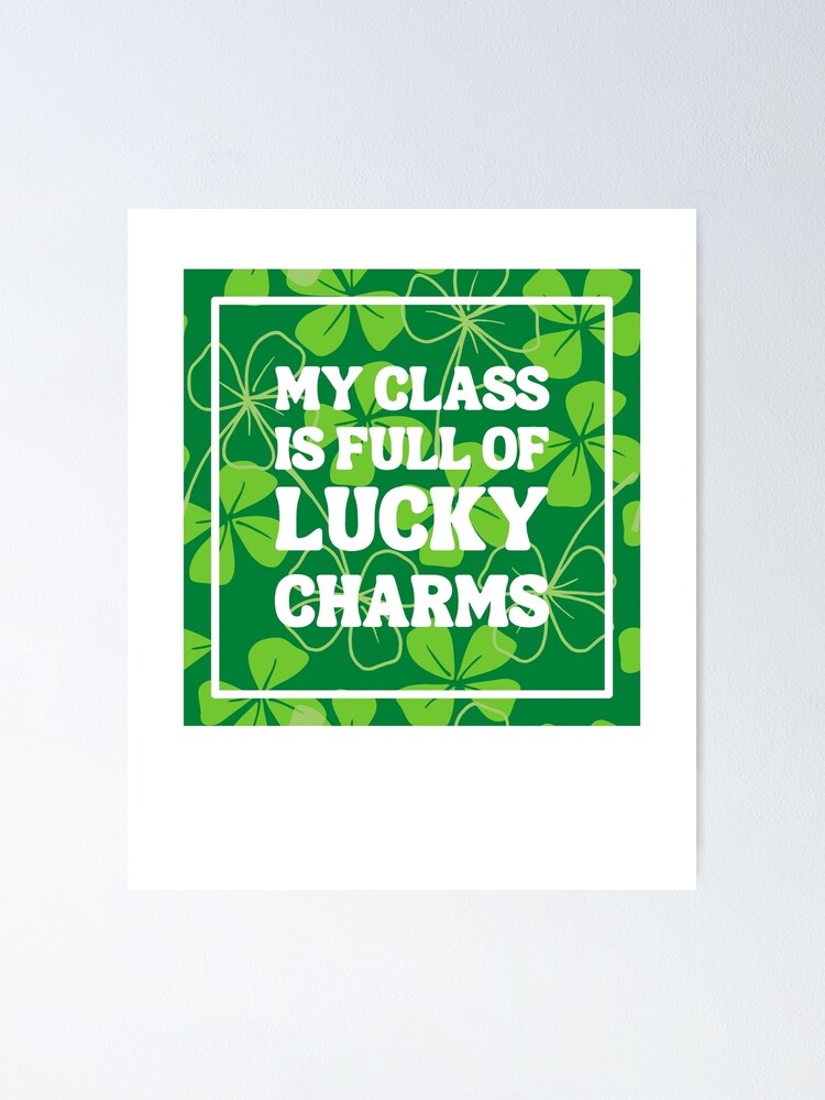 "my class is full of lucky charms | teacher | students" Poster by ...