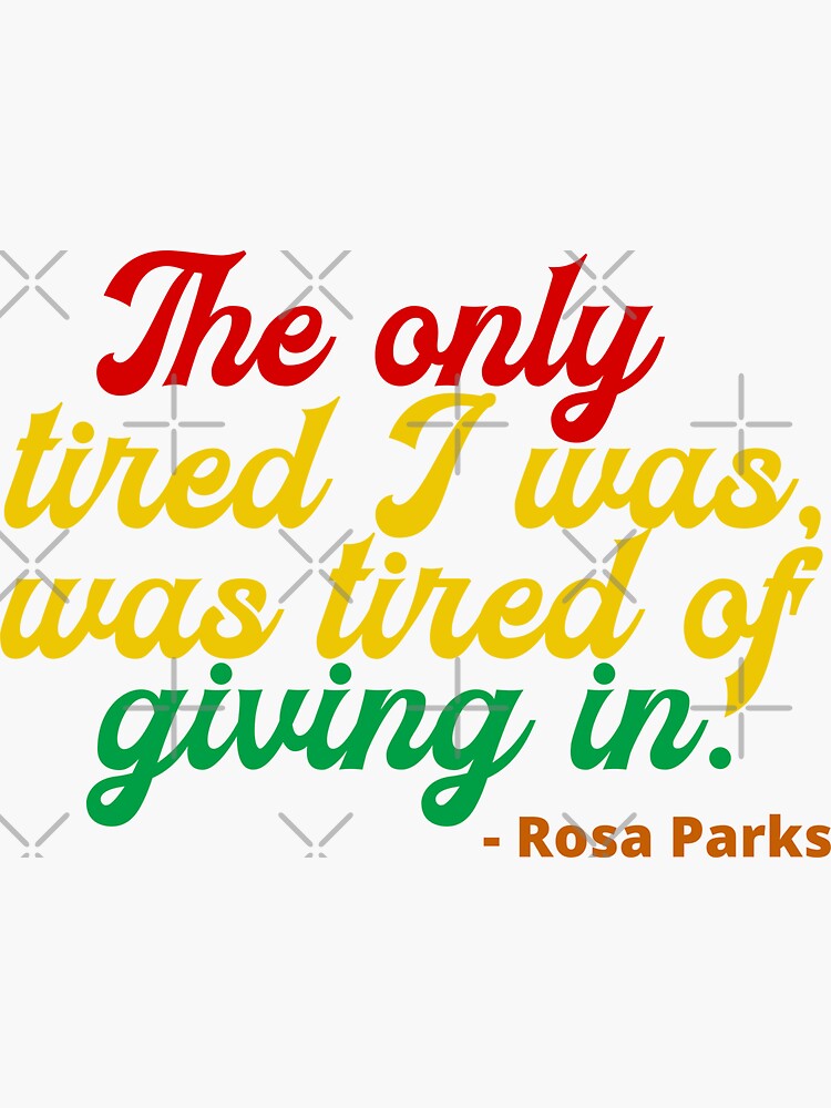 "The Only Tired I Was, Rosa Parks Quote" Sticker for Sale by Ardefackt ...