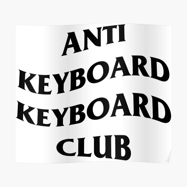 "Anti Keyboard Keyboard Club" Poster for Sale by magica-design | Redbubble