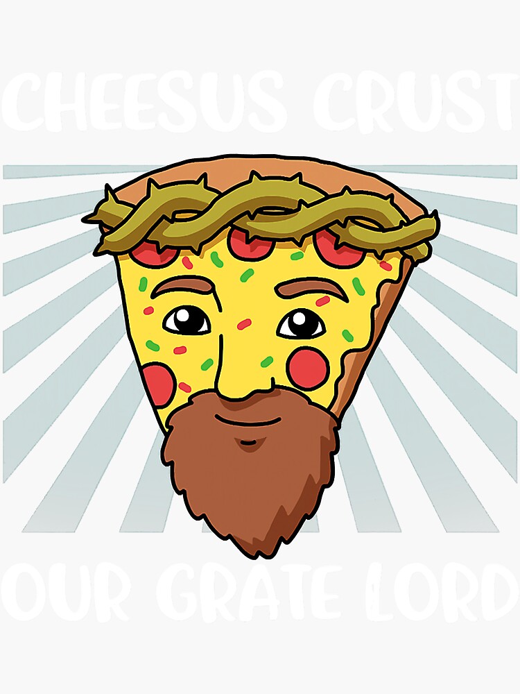 "Cheesus Christ Our Grate Lord" Sticker by Darwin23 | Redbubble
