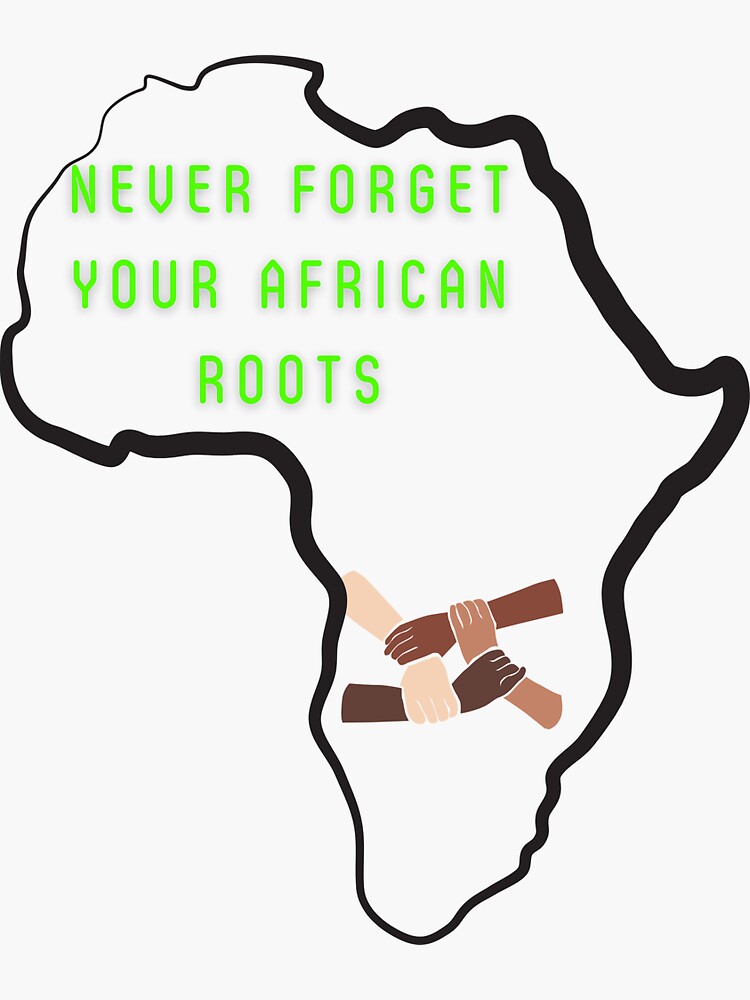 "never forget your african roots, we stay together" Sticker by karozaki ...
