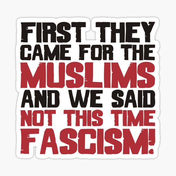 "First They Came For the Muslims" Sticker by JezWeCan | Redbubble