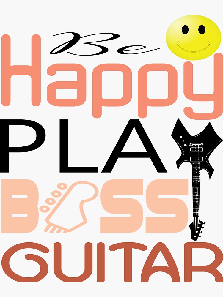 "Be Happy Play Bass Guitar-Bassist-happiness-Bass Clef-Bass Guitar ...
