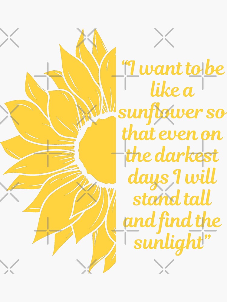 "Inspirational Sunflower Quote" Sticker for Sale by bero4 | Redbubble