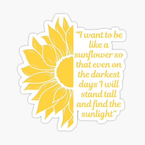 "Inspirational Sunflower Quote" Sticker for Sale by bero4 | Redbubble