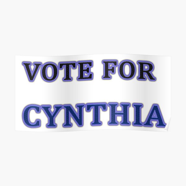 "vote for cynthia" Poster for Sale by Anjuta0708 | Redbubble