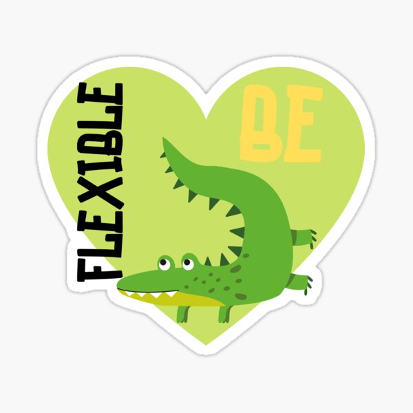 "BE FLEXIBLE " Sticker for Sale by DAKSs | Redbubble