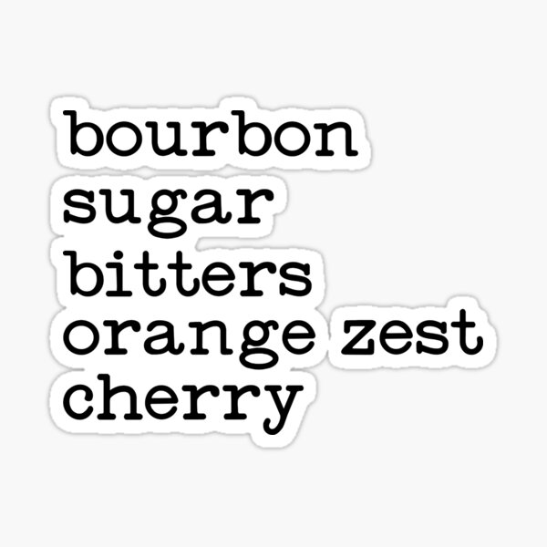 "Old Fashioned - Bourbon Sugar Bitters Orange Zest Cherry" Sticker by ...